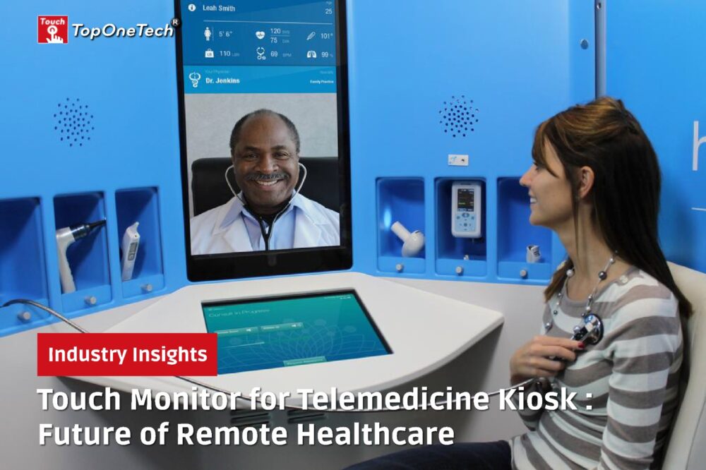 Touch Monitor for Telemedicine Kiosk: Future of Remote Healthcare ...