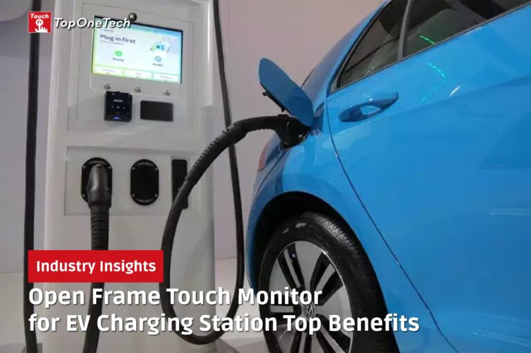 Open Frame Touch Monitor for EV Charging Station Top Benefits - China's ...