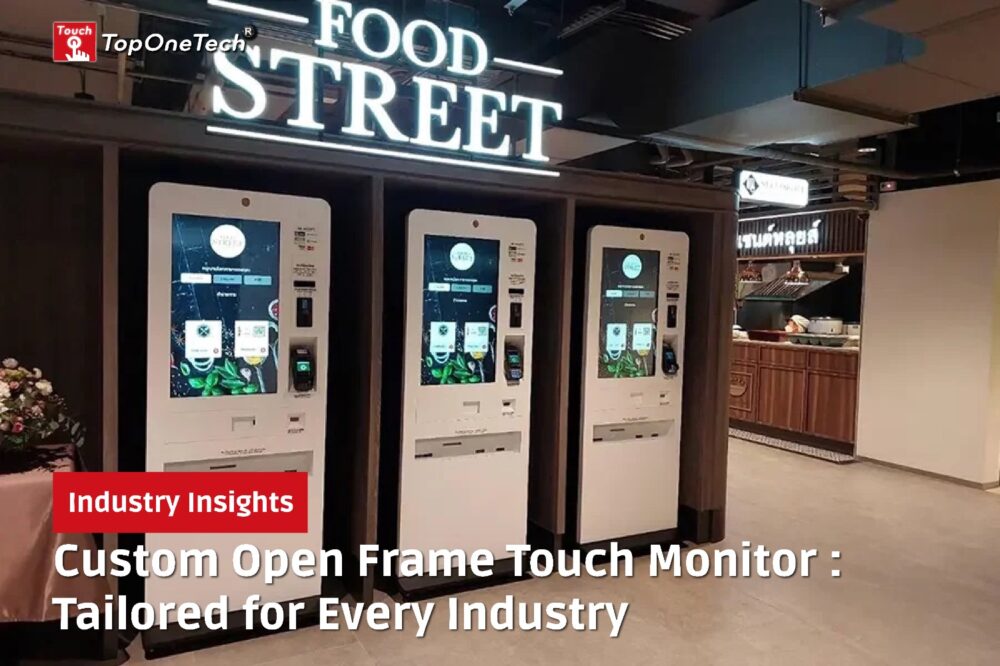 Custom Open Frame Touch Monitor : Tailored for Every Industry - China's ...