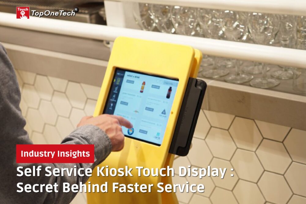 Self Service Kiosk Touch Display : Secret Behind Faster Service - China's Premier Custom Touch ...